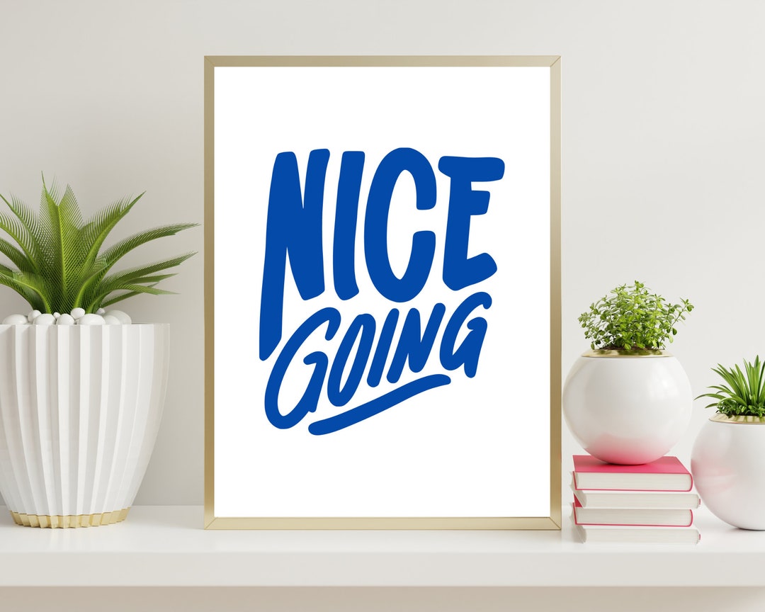 Nice Going, Inspirational Quotes Wall Art, Printable Motivational ...
