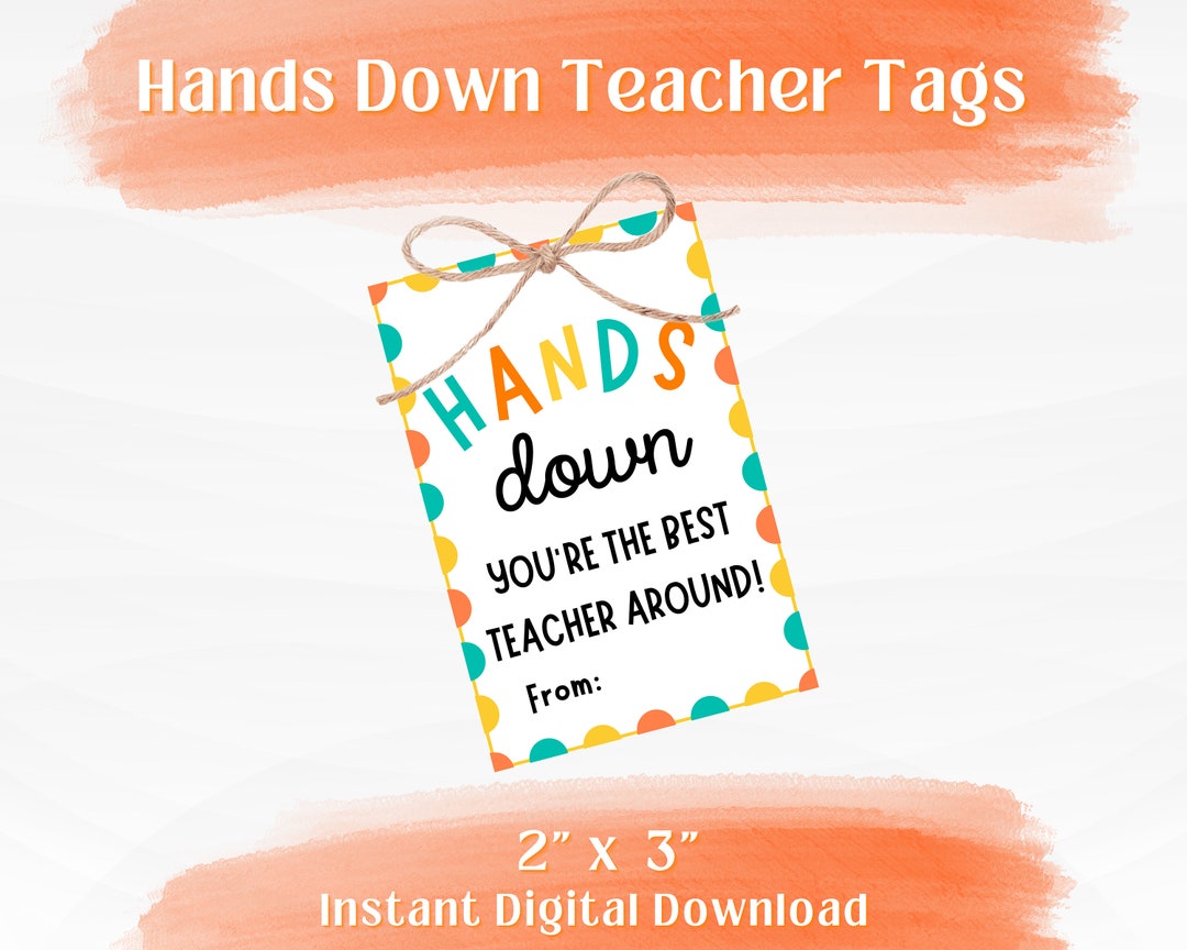 Hands Down You're the Best Teacher Around Gift Tag, Back to School Gift ...