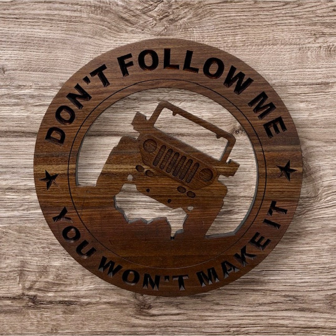 Jeep Sign Walnut Don't Follow Me Sign 22 Jeep Sign Jeep Enthusiast Wood ...