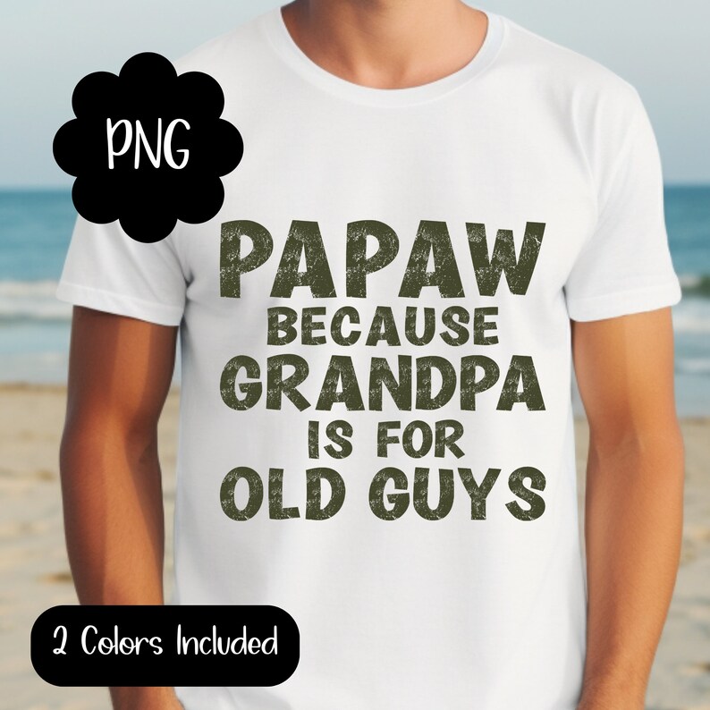 Papaw Tshirt PNG Because Grandpa is for Old Guys Sublimation Design ...