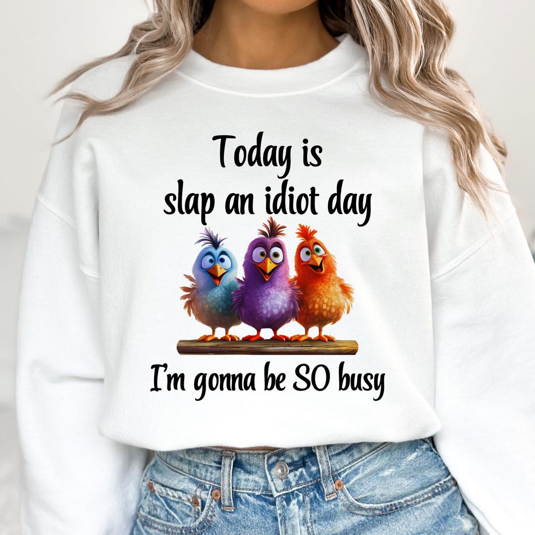 Today is Slap an Idiot Day Funny Chicken Humor Crazy Friends PNG Snarky ...
