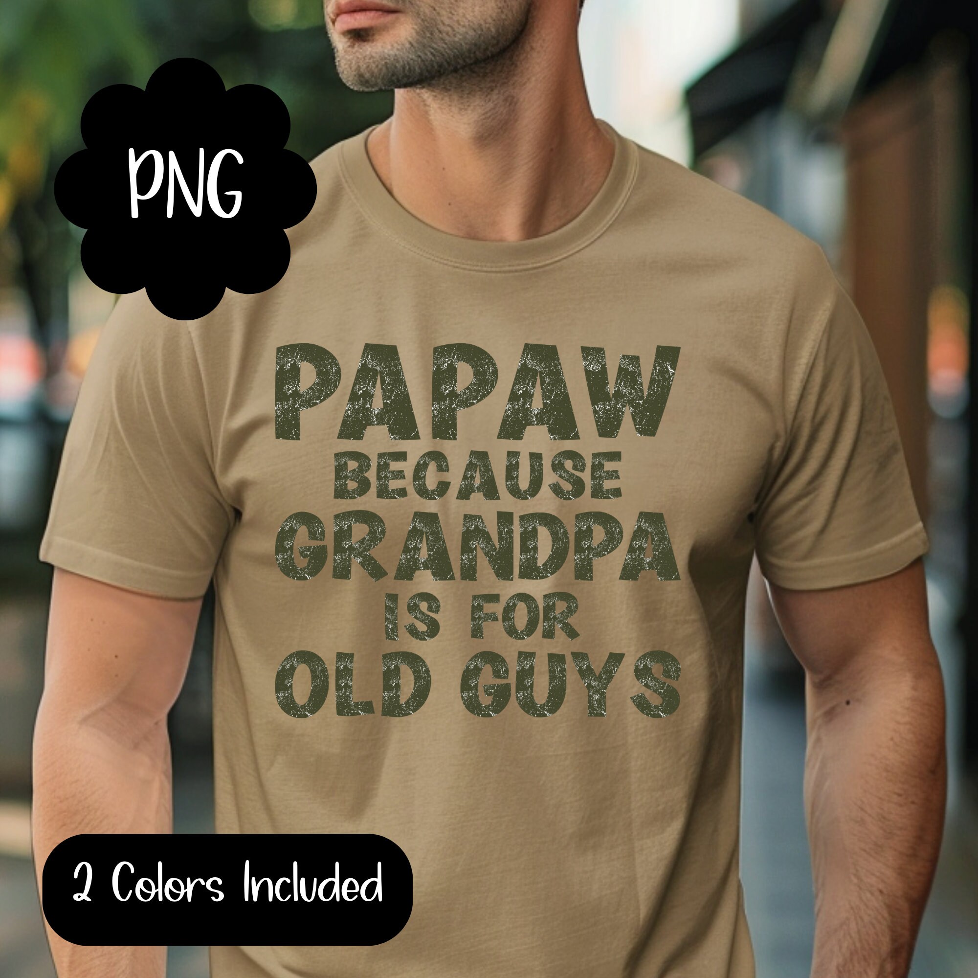 Papaw Tshirt PNG Because Grandpa is for Old Guys Sublimation Design ...