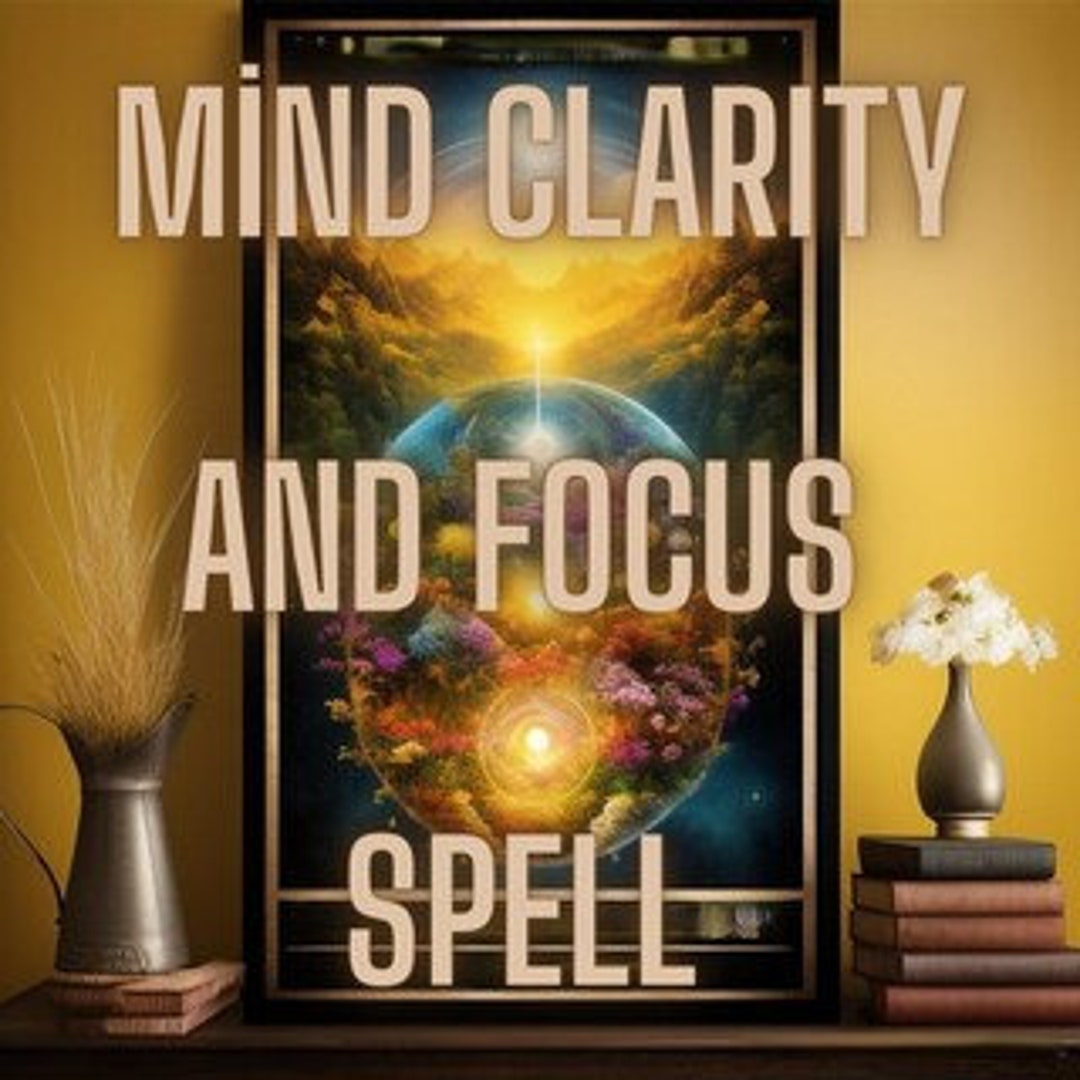 Mind Clarity and Focus Spell Enhance Mental Clarity Powerful and ...