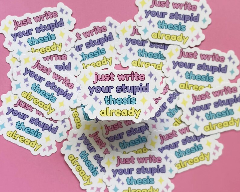 Funny Grad Student Sticker: Just Write Your Stupid Thesis - Waterproof ...