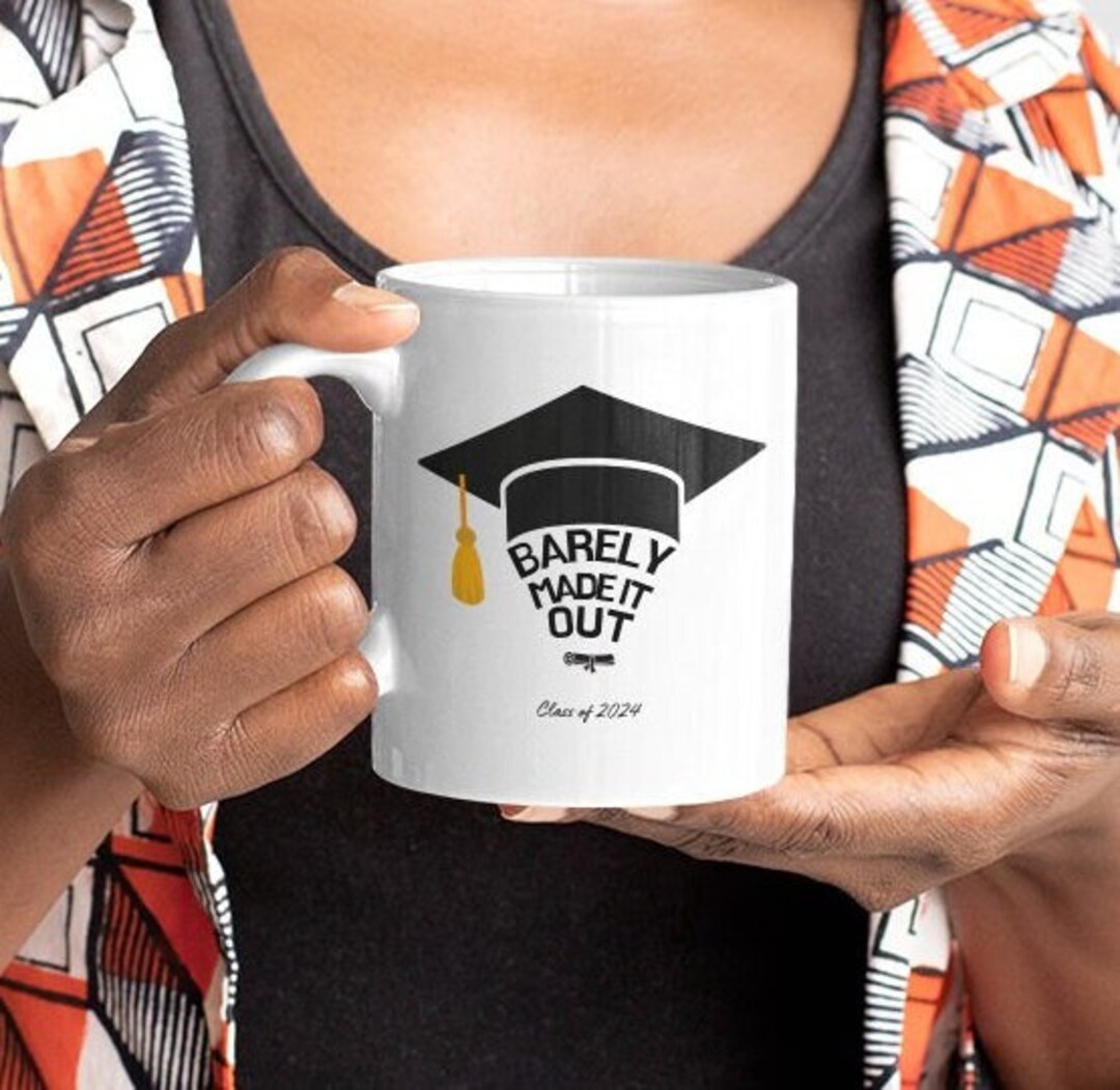 Barely Made It Out Ceramic Graduation Mug 11oz, Class of 2024 ...