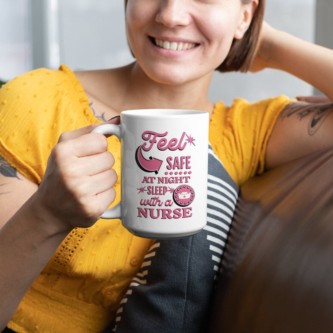 Feel Safe Sleep With a Nurse Mug, Nursing Coffee Mug, Gift for RN ...