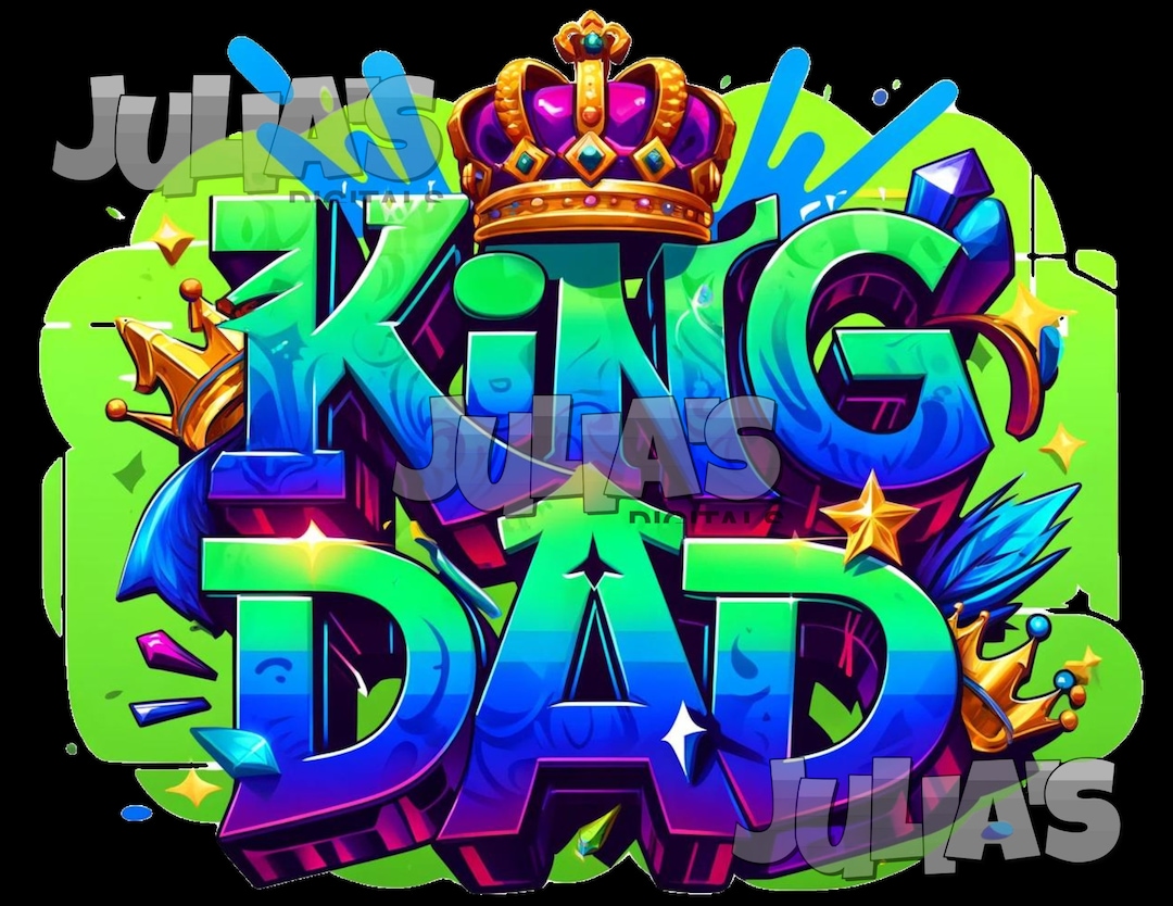 King Dad Graffiti PNG, Father's Day Design (digital Download) - Etsy