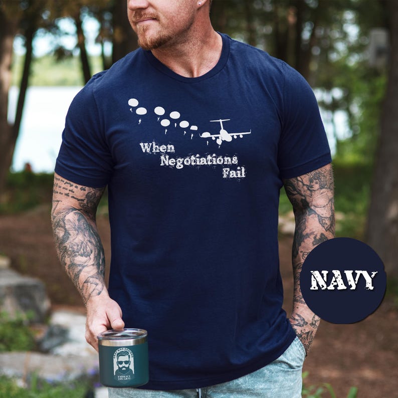 When Negotiations Fail T-shirt, Airborne, Father's Day Gift, Military ...