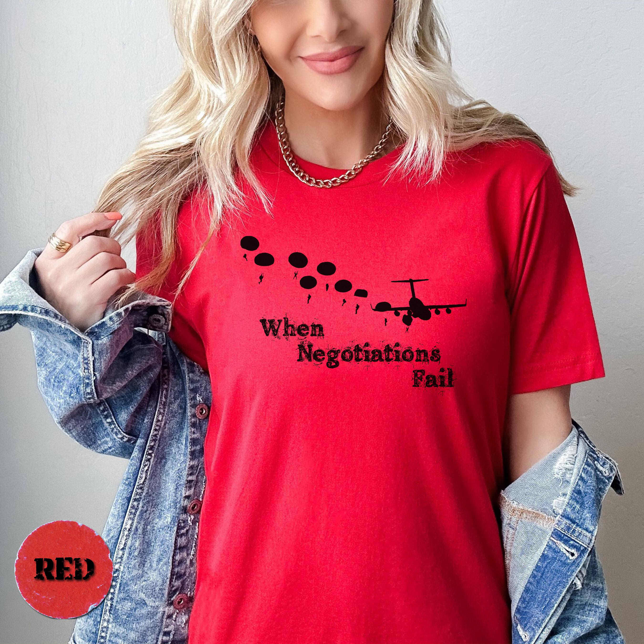 When Negotiations Fail T-shirt, Airborne, Father's Day Gift, Military ...