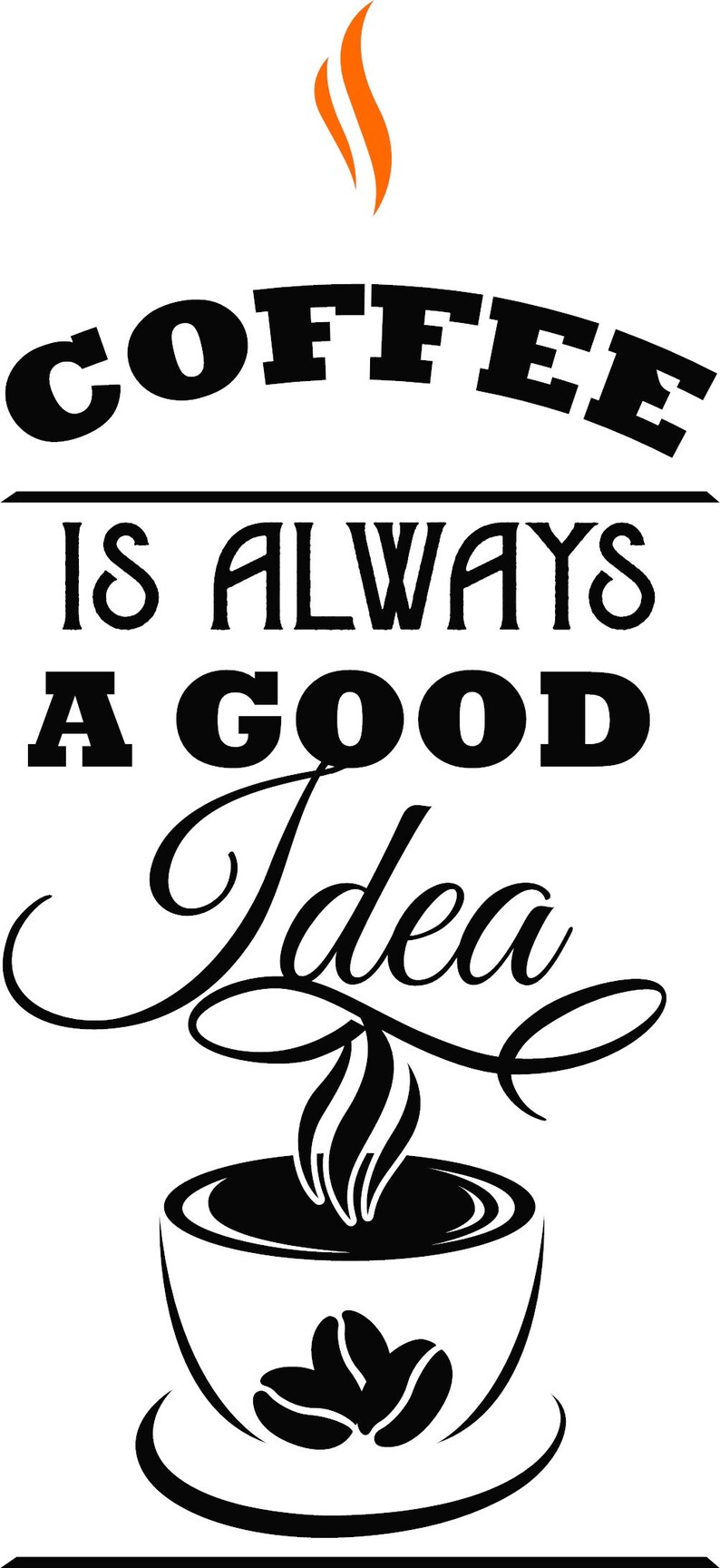 Inspirational Coffee Quote Decal Coffee is Always a Good Idea Vinyl ...