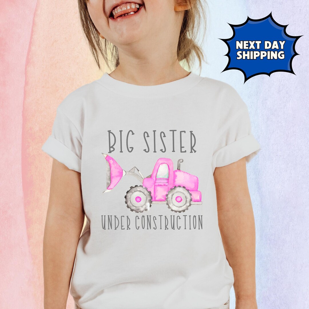 Big Sister Under Construction Shirt, Excavator Sister Announcement Baby ...