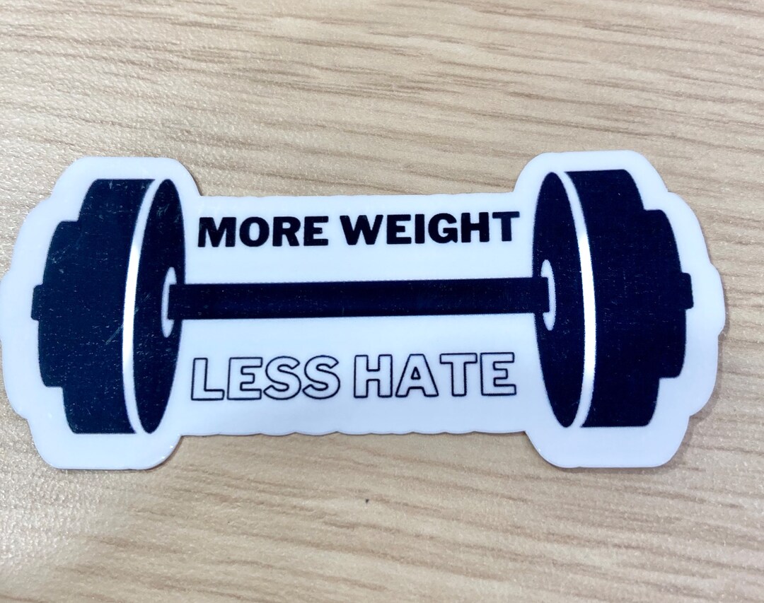 More Weight Less Hate Sticker - Etsy