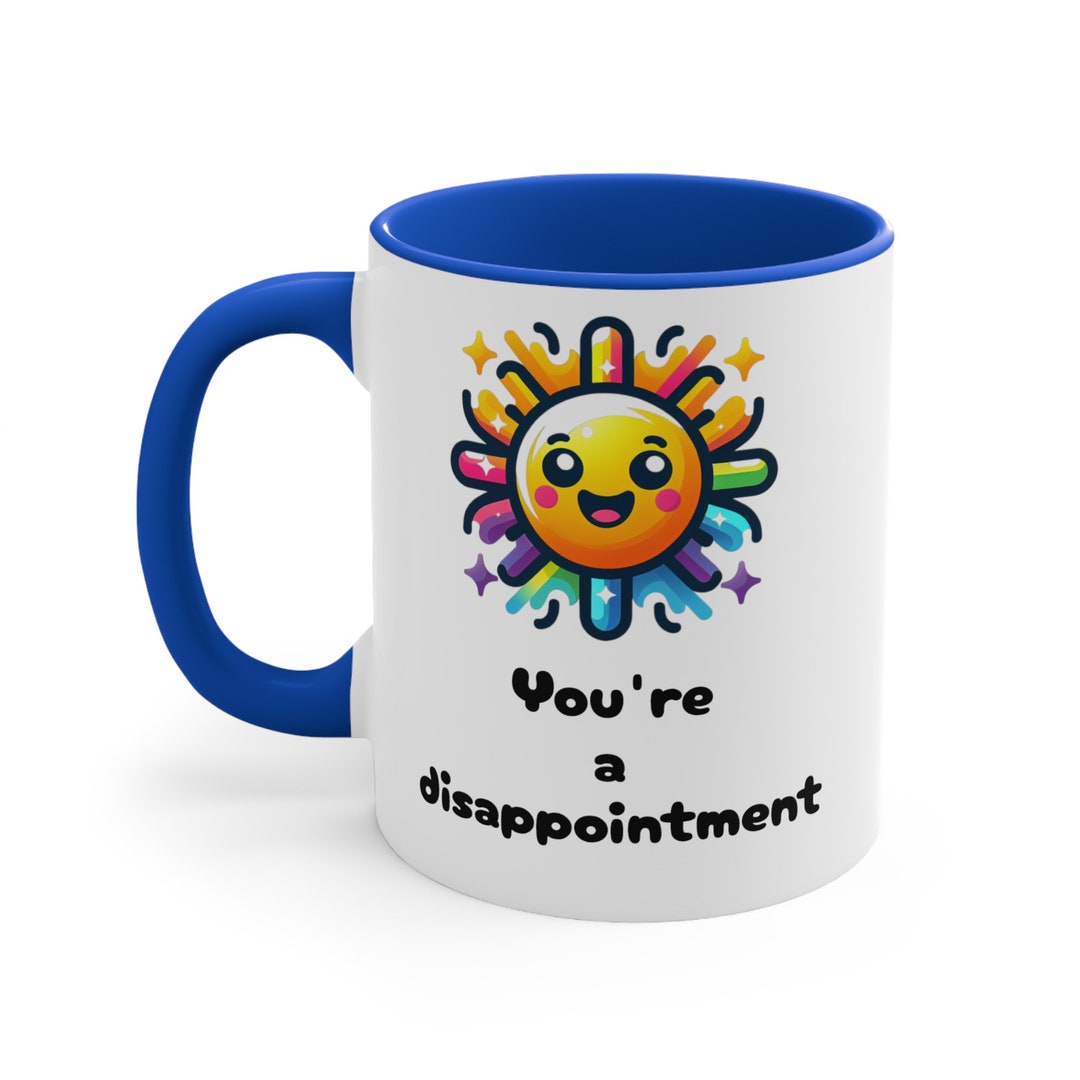 You're a Disappointment Mug Ceramic Fun Novelty Gift Negative ...