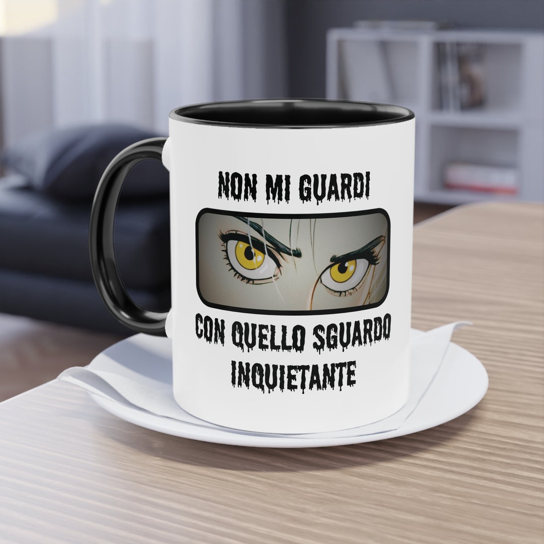 Two-tone Coffee Cup That Says non Mi Guardi Con Quello Sguardo ...