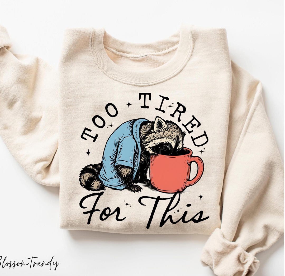 Too Tired for This PNG, Funny Raccoon Coffee Design, Snarky Morning ...