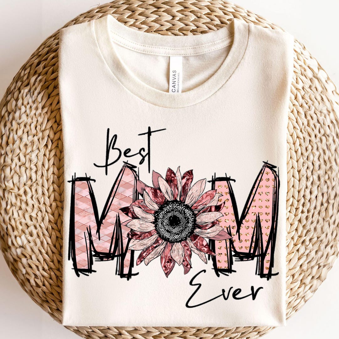 Best Mom Ever PNG - Mother's Day Png, Floral Mom Sublimation Design ...