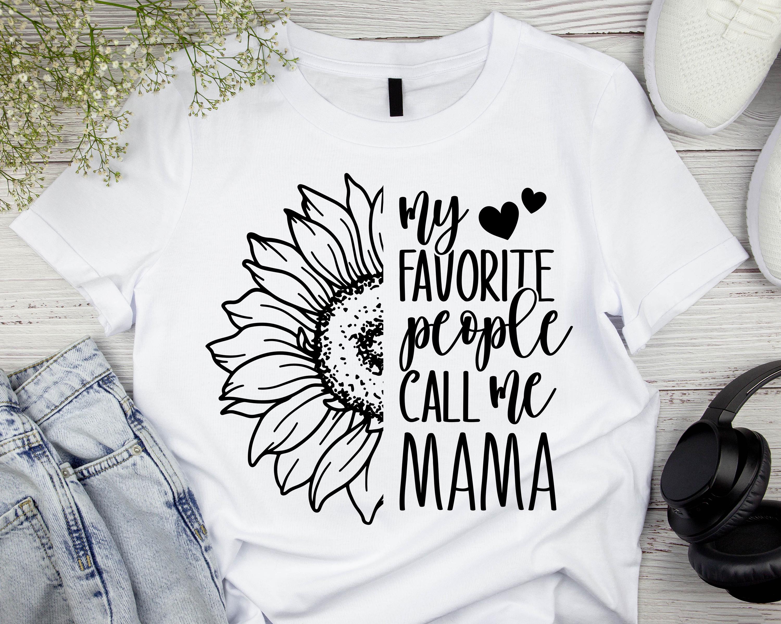 Mama Svg Design, My Favorite People Call Me Mama Svg, Mom Shirt Svg ...