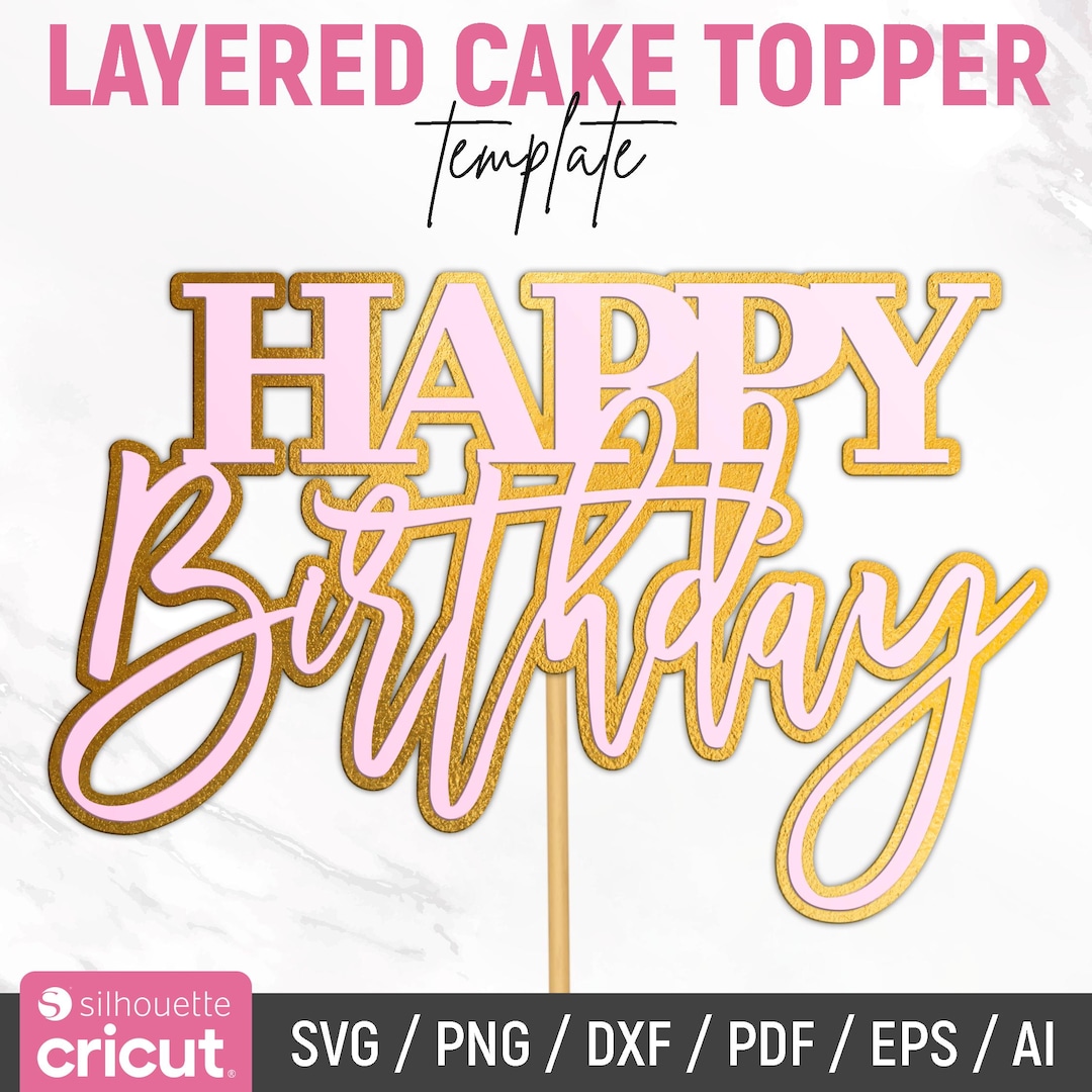 Happy Birthday Cake Topper, Layered Cake Topper Svg, Birthday Cake ...