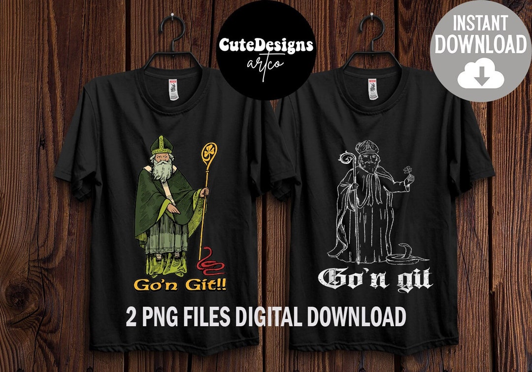 2 PNG Go'n Git St Patrick, Funny Go'n Git Svg, Go'n Git Shirt, St ...