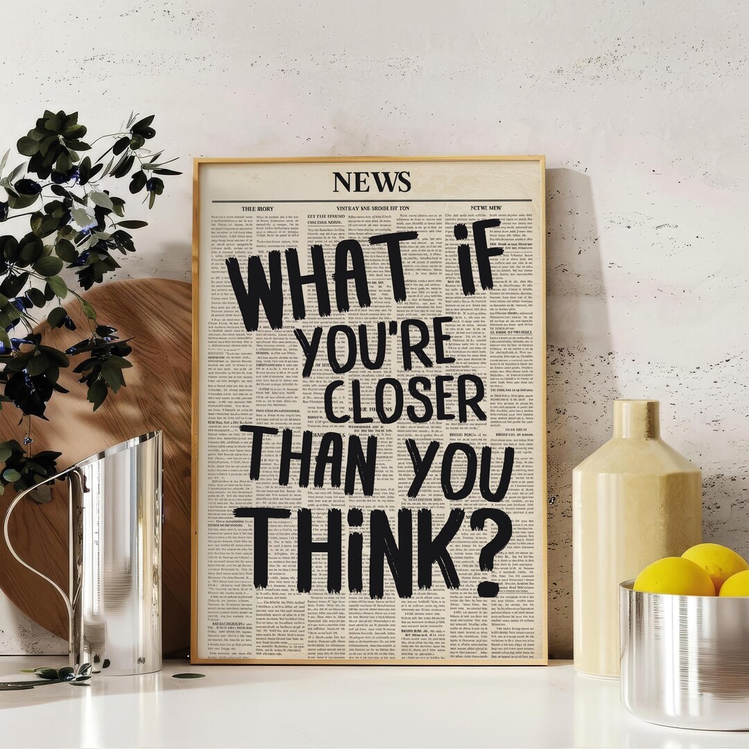 Retro What If You're Closer Than You Think Newspaper Print, Typography ...