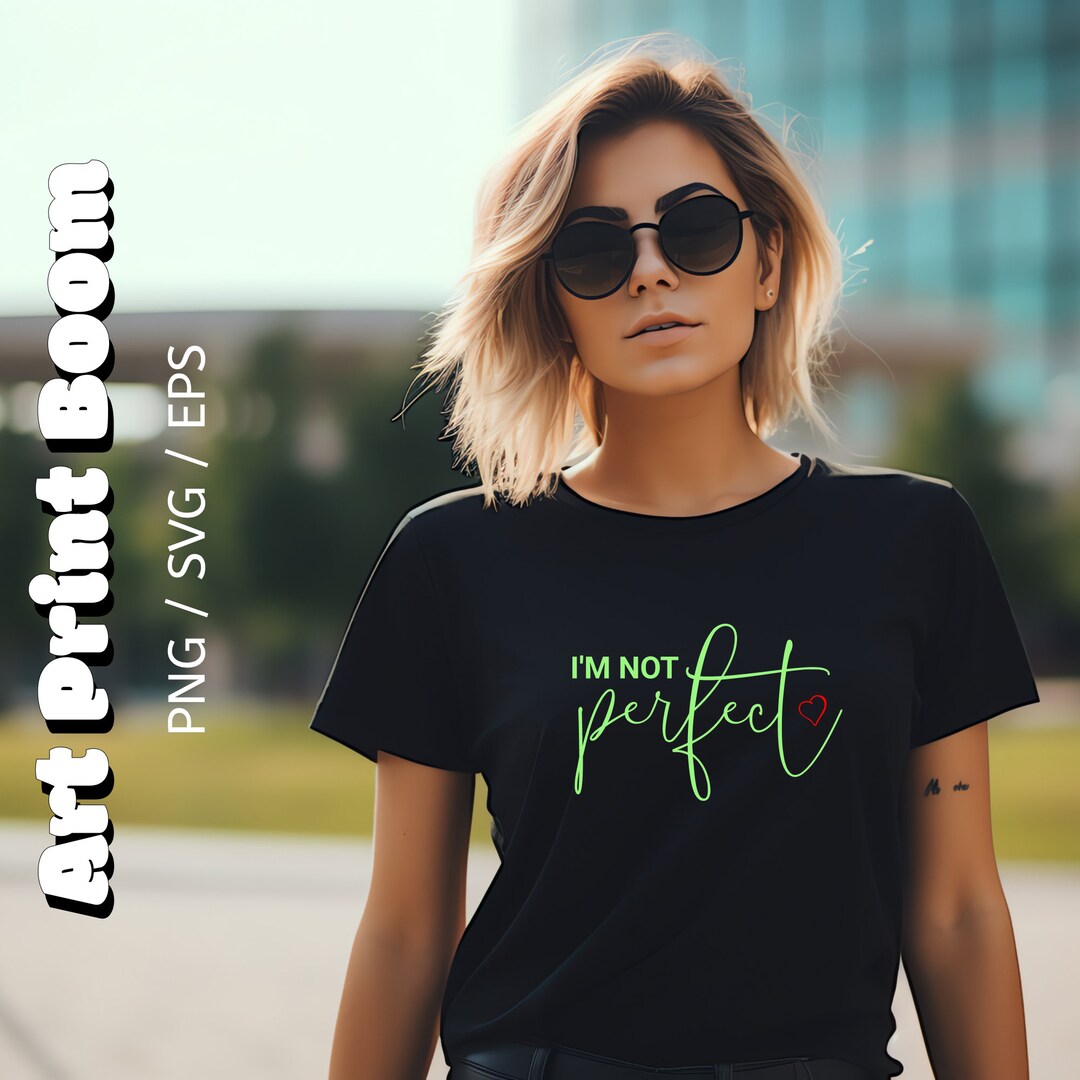 I'm Not Perfect, Best Girl, Girl SVG, Woman SVG, Funny Girl SVG, Happy ...
