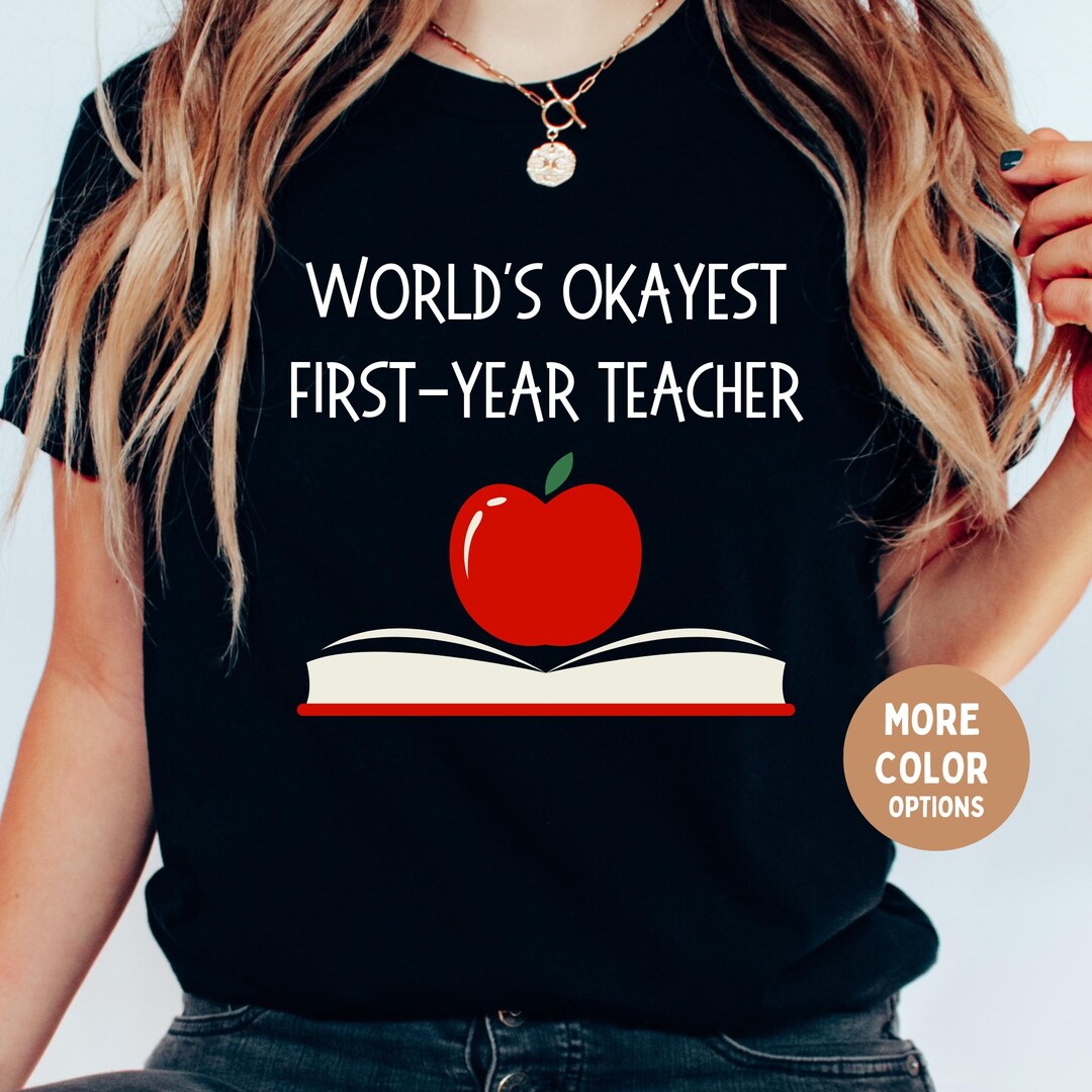 Funny Beginner Teacher Shirt, Worlds Okayest First-year Teacher Class ...