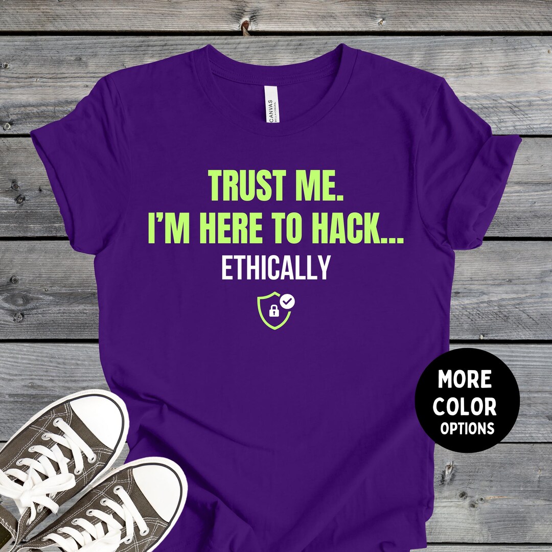 Funny Ethical Hacker Shirt, Unisex, Gift Software Developer Engineer ...