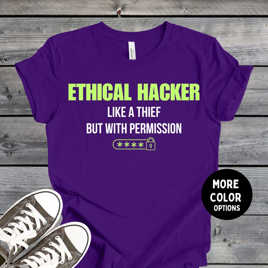 Funny Ethical Hacker Shirt, Unisex, Gift Software Developer Engineer ...
