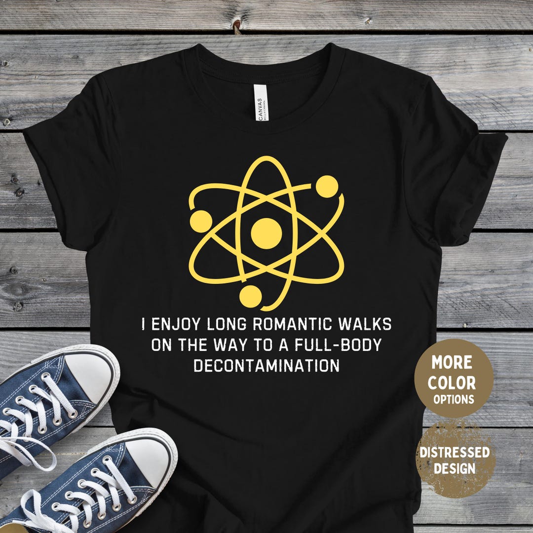 Funny Nuclear Engineer T-shirt, Long Romantic Walks, Radiation Shirt ...