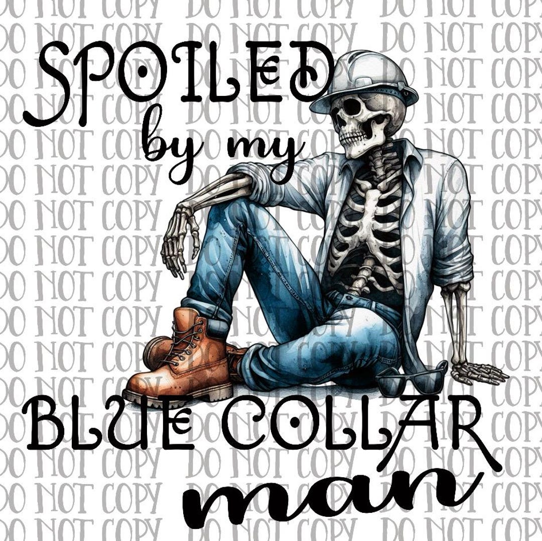 Spoiled by My Blue Collar Man Png - Etsy