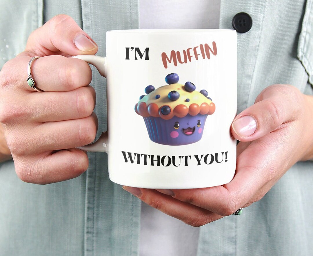 Blueberry Muffin "i'm Muffin Without You" Mug - Whimsical Coffee Cup ...