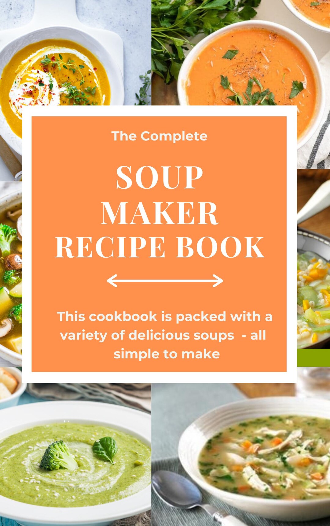 The Complete Soup Maker Recipe Book This Cookbook is Packed With a ...