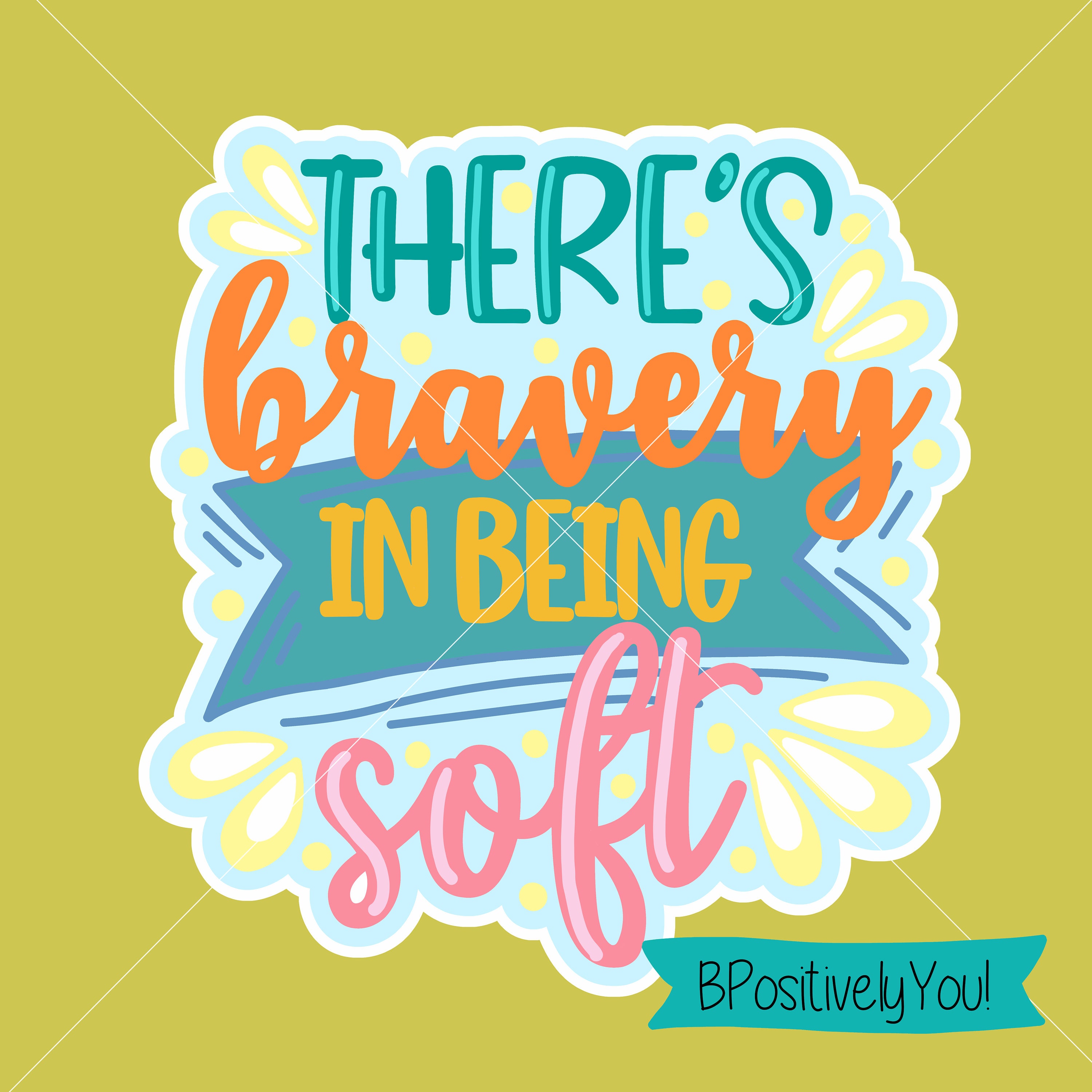 There's Bravery in Being Soft SVG PNG 600dpi Digital Download for ...