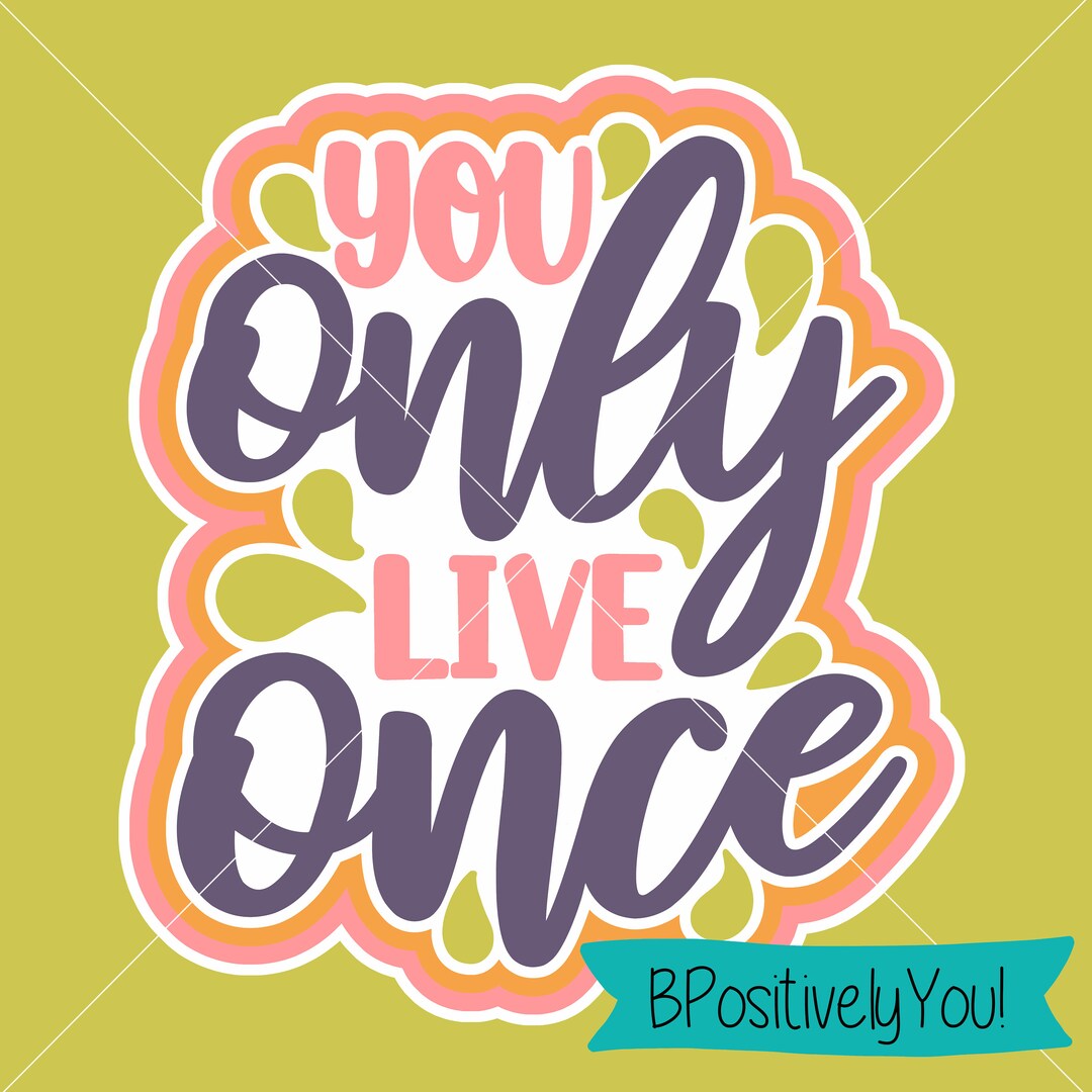You Only Live Once SVG PNG 600dpi Digital Download for Sublimation ...