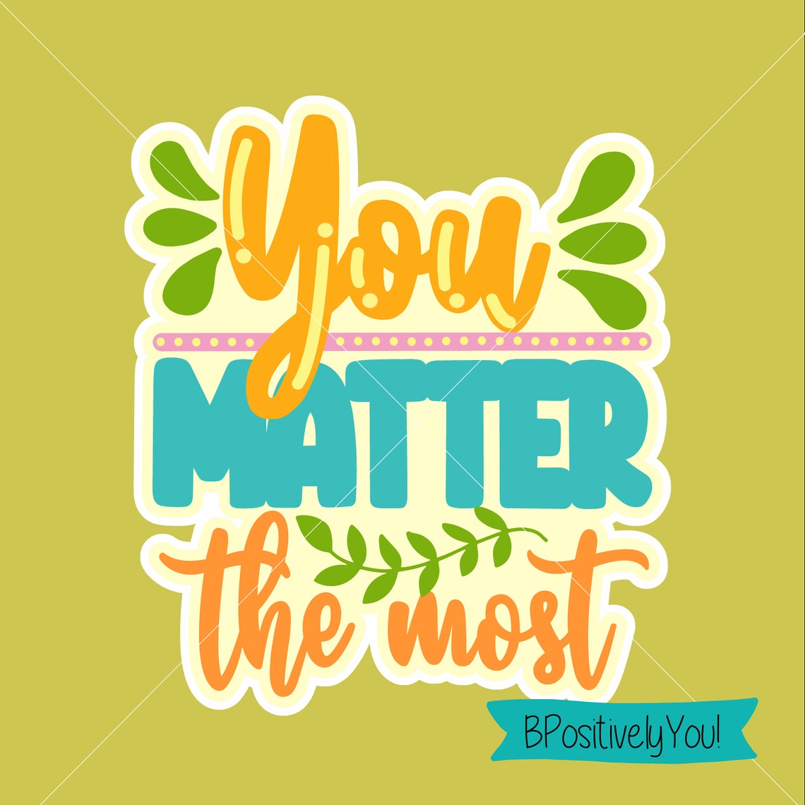 You Matter the Most SVG PNG 600dpi Digital Download for Sublimation ...