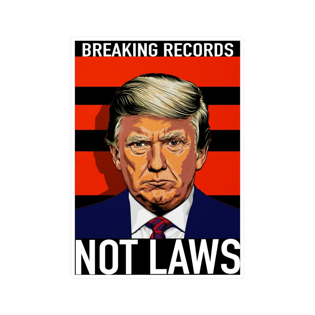 Donald Trump Mugshot Vinyl Decals Breaking Records, Not Laws black ...