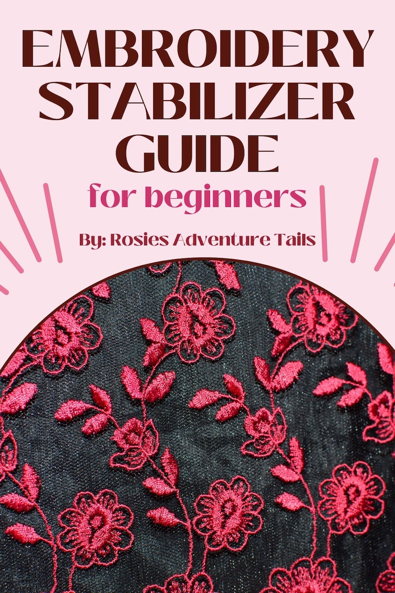 Comprehensive Guide to Embroidery Stabilizers - 15 Page Beginner Guide ...