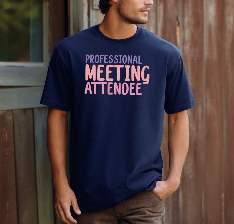 Professional Meeting Attendee T-shirt, Funny Office Tee, Corporate Joke ...