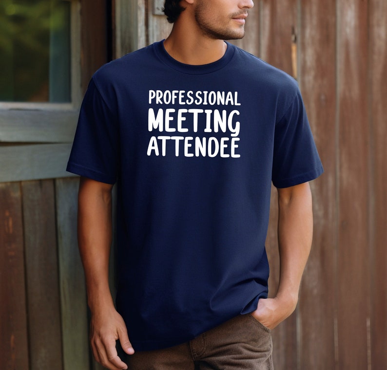Professional Meeting Attendee T-shirt, Funny Office Shirt, Corporate ...