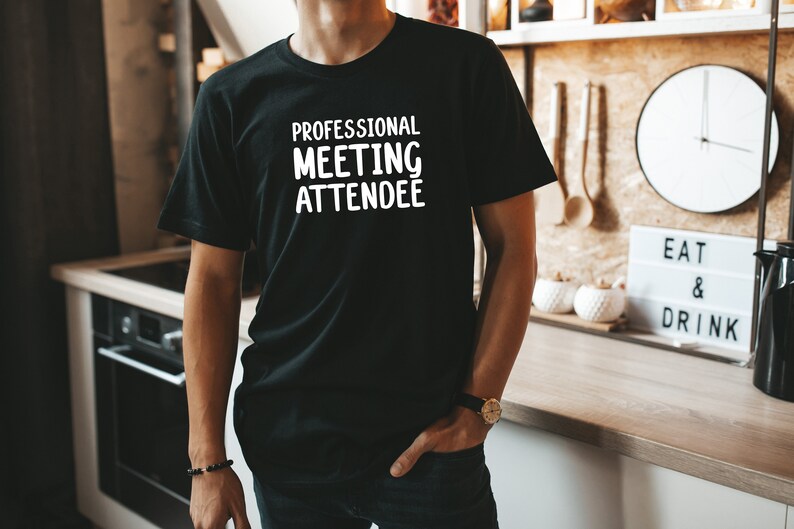 Professional Meeting Attendee Funny Work Shirt | Office Humor Tee ...