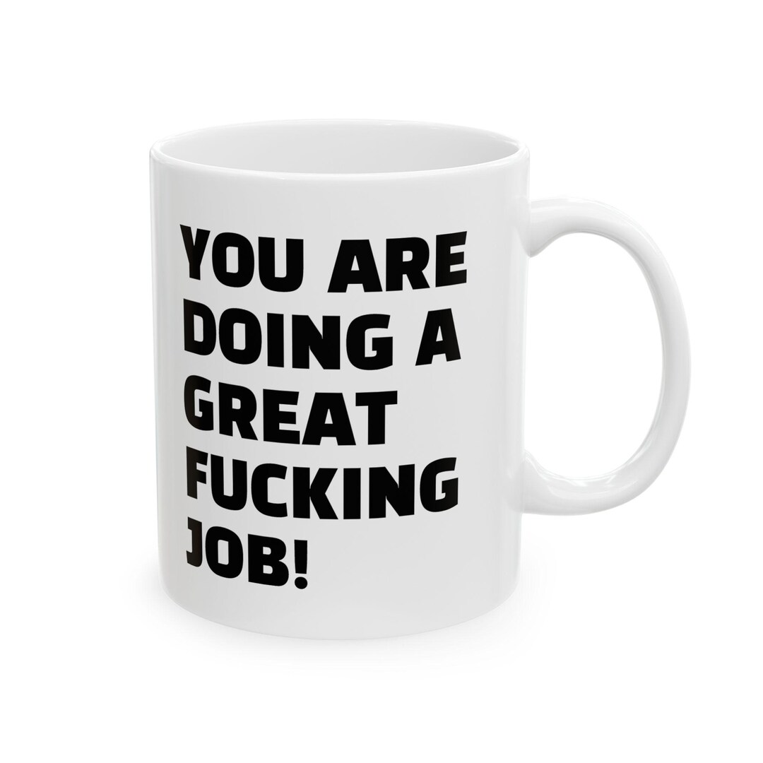 Funny Ceramic Mug - "great Job" Coffee Cup, Gift for Coffee Lovers ...