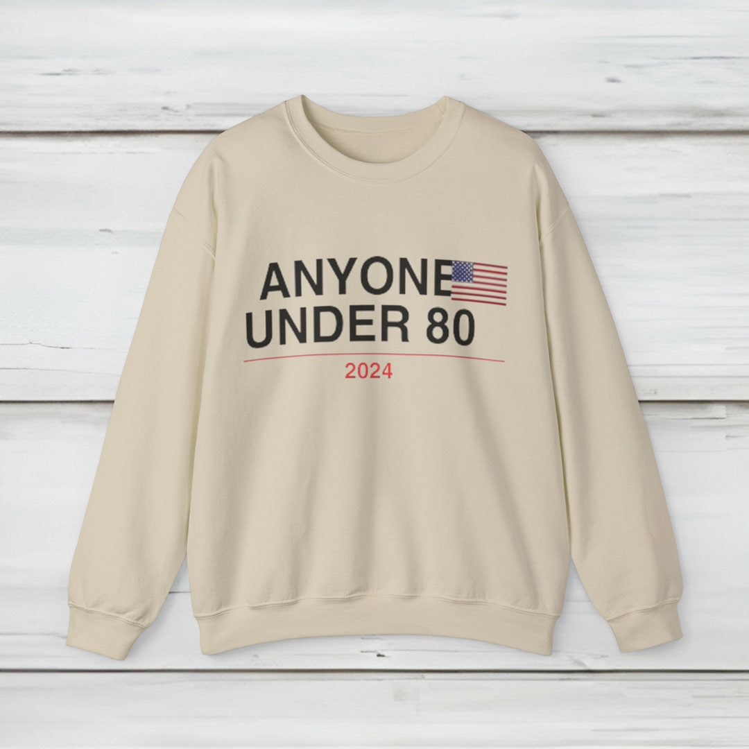 Anyone Under 80 2024 Shirt Election2024 Shirt Humorous Election Shirt ...