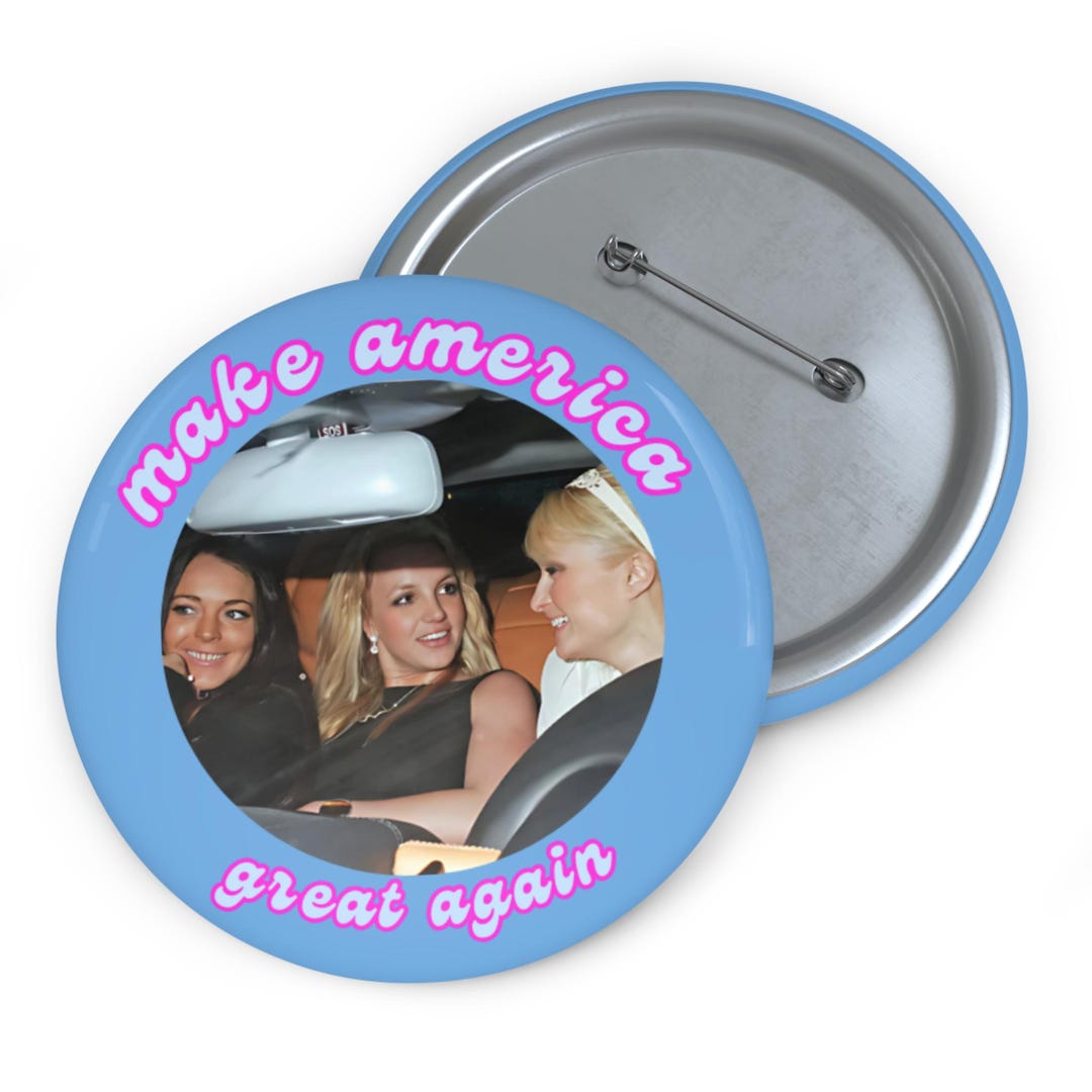 Make America Great Again Pin Button Iconic Celebrity Mean Girls Britney ...