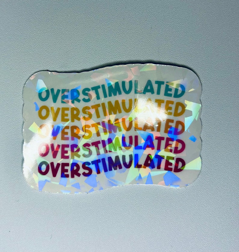 OVERSTIMULATED Shiny, Waterproof Sticker- Best Selling - Etsy