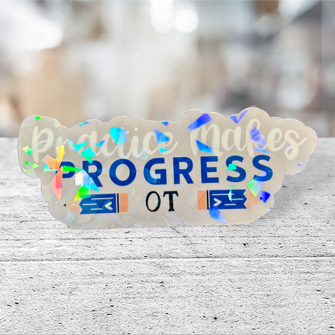 Practice Makes Progress “OT” Sticker With Sparkly Covering ...