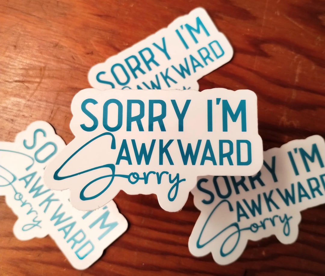 Sorry I'm Awkward Sorry Sticker, Funny Introvert Quotes, Anxiety Humor ...