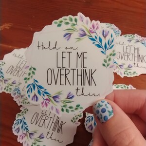 Hold On, Let Me Overthink This Sticker, Pretty Floral, Waterproof Vinyl ...