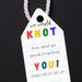 We Do Knot Know What We Would Do Without You Tag | Printable End of ...