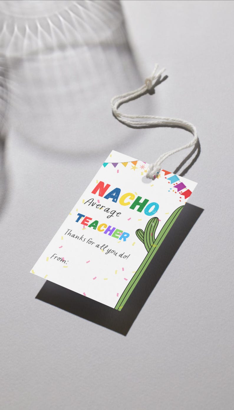Nacho Average Teacher Tag | Printable End of School Year Favor Tags ...