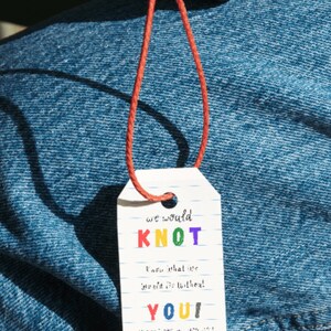 We Do Knot Know What We Would Do Without You Tag | Printable End of ...